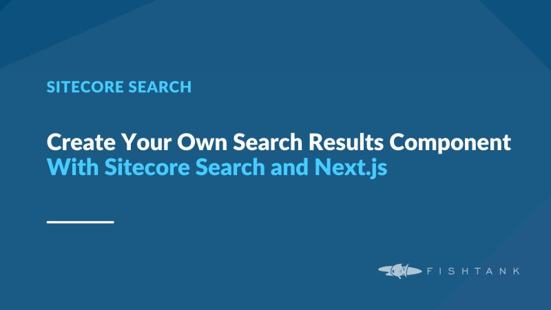 Fishtank Consulting on LinkedIn: #sitecore #sitecoresearch #nextjs # ... Fishtank Consulting on LinkedIn: #sitecore #sitecoresearch #nextjs # ...