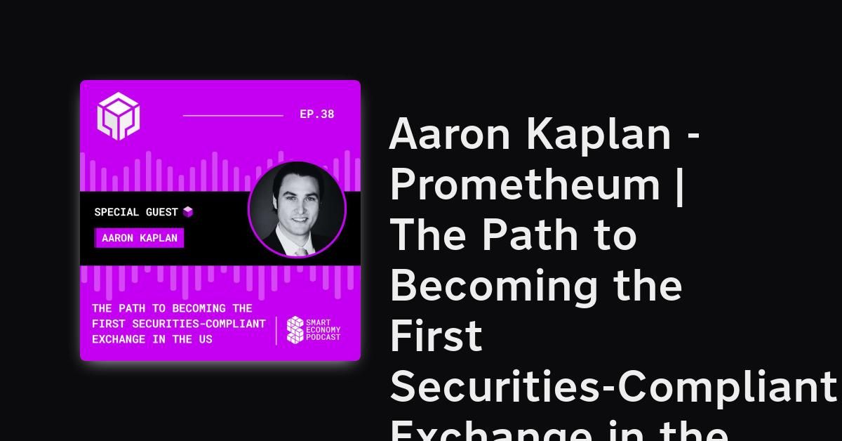 Prometheum on LinkedIn: Aaron Kaplan - Prometheum | The Path to ... Prometheum on LinkedIn: Aaron Kaplan - Prometheum | The Path to ...