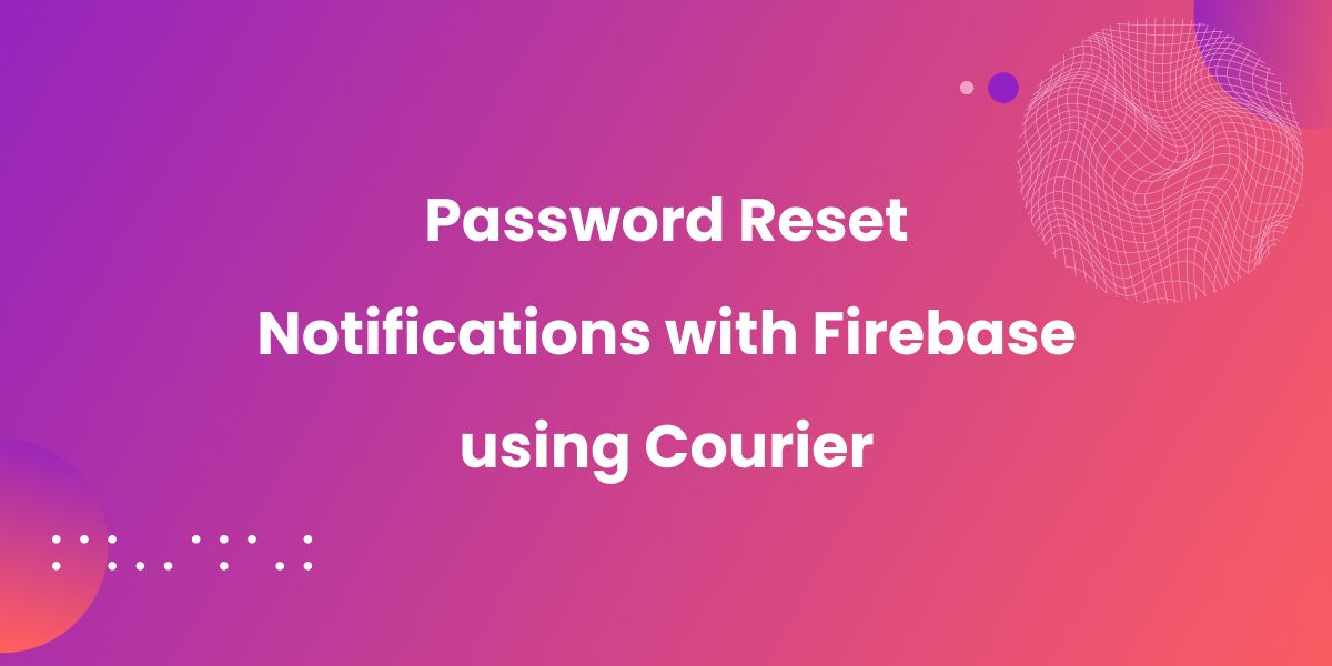 Courier on LinkedIn: Sending Password Reset Notifications with Firebase ... Courier on LinkedIn: Sending Password Reset Notifications with Firebase ...