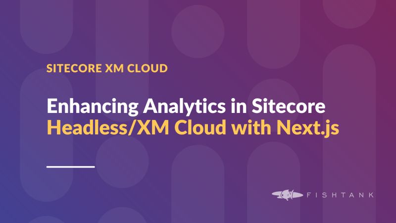 How to boost analytics in Sitecore XM Cloud | Fishtank Consulting ... How to boost analytics in Sitecore XM Cloud | Fishtank Consulting ...
