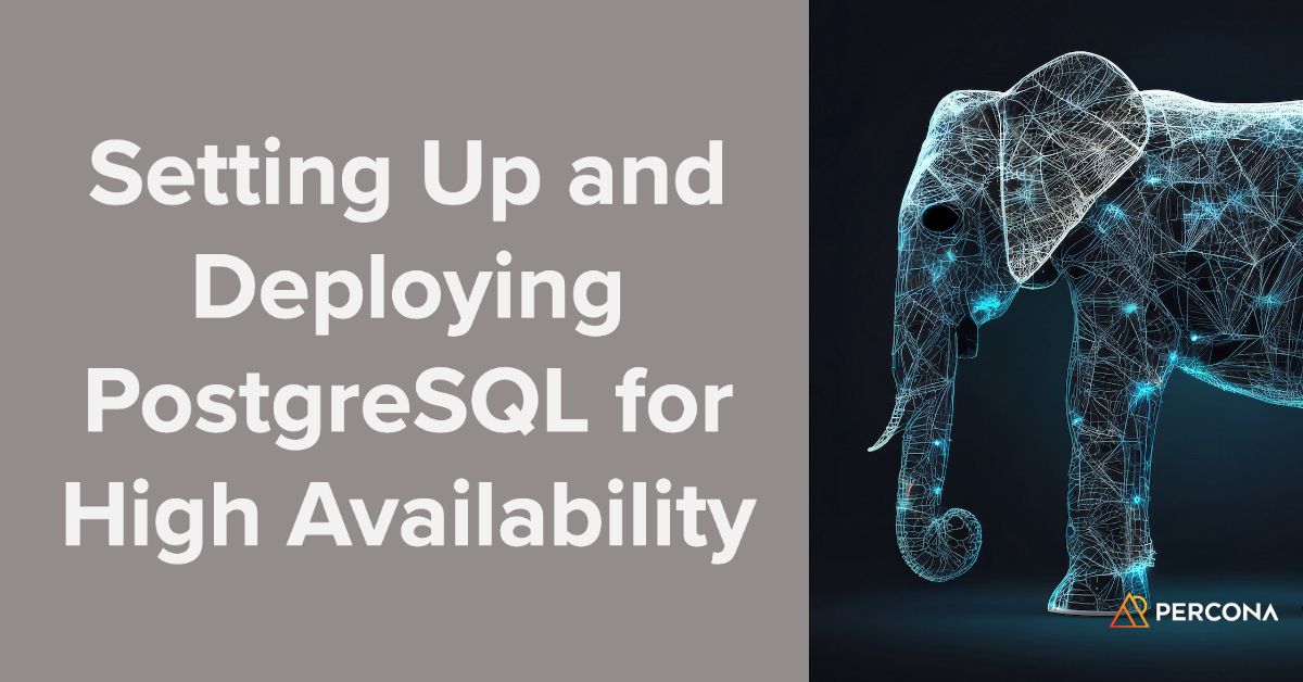 Percona on LinkedIn: Setting Up and Deploying PostgreSQL for High ... Percona on LinkedIn: Setting Up and Deploying PostgreSQL for High ...