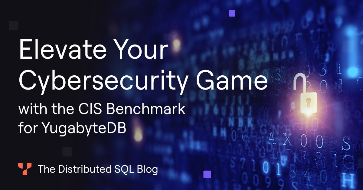 Seth Luersen on LinkedIn: Announcing CIS Benchmark for YugabyteDB Seth Luersen on LinkedIn: Announcing CIS Benchmark for YugabyteDB