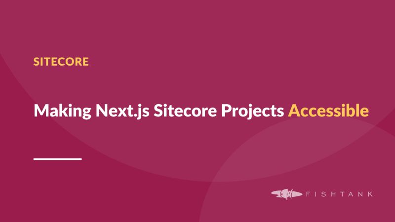 Fishtank Consulting on LinkedIn: #sitecore #nextjs #accesibility # ... Fishtank Consulting on LinkedIn: #sitecore #nextjs #accesibility # ...