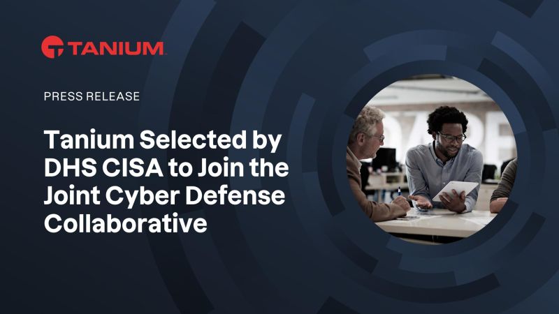Dries M. on LinkedIn: Tanium Selected by DHS CISA to Join the Joint ... Dries M. on LinkedIn: Tanium Selected by DHS CISA to Join the Joint ...