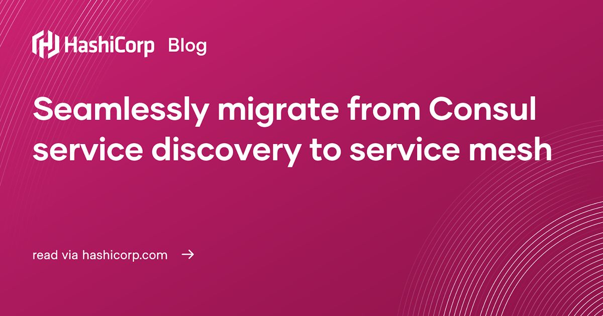 HashiCorp on LinkedIn: Seamlessly migrate from Consul service discovery ... HashiCorp on LinkedIn: Seamlessly migrate from Consul service discovery ...