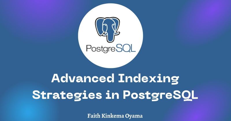 David OYEKAN on LinkedIn: Advanced Indexing Strategies in PostgreSQL David OYEKAN on LinkedIn: Advanced Indexing Strategies in PostgreSQL