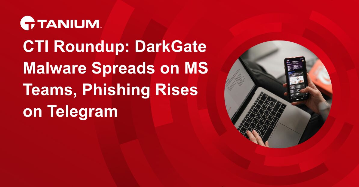 Tanium on LinkedIn: CTI Roundup: DarkGate Malware Spreads on MS Teams ... Tanium on LinkedIn: CTI Roundup: DarkGate Malware Spreads on MS Teams ...