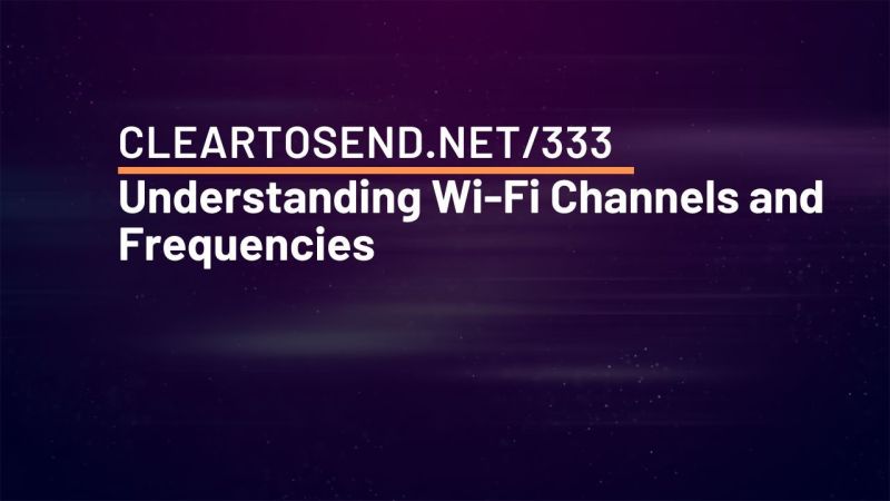 Clear To Send on LinkedIn: CTS 333: Understanding Wi-Fi Channels and ... Clear To Send on LinkedIn: CTS 333: Understanding Wi-Fi Channels and ...
