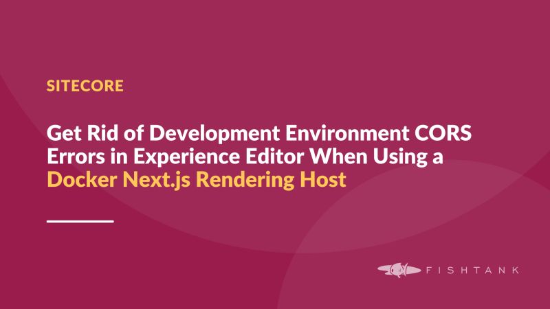 How to avoid CORS errors in Sitecore XM Cloud | Fishtank Consulting ... How to avoid CORS errors in Sitecore XM Cloud | Fishtank Consulting ...