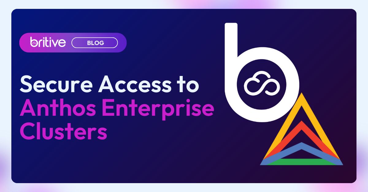 Britive on LinkedIn: Secure Access to Anthos Enterprise Clusters | Britive Britive on LinkedIn: Secure Access to Anthos Enterprise Clusters | Britive
