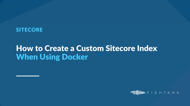 Fishtank Consulting on LinkedIn: #sitecore #docker #index Fishtank Consulting on LinkedIn: #sitecore #docker #index