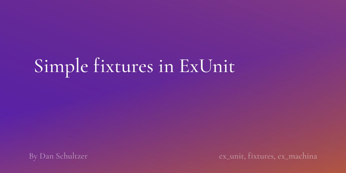 Learn-Elixir.dev on LinkedIn: Simple fixtures in ExUnit Learn-Elixir.dev on LinkedIn: Simple fixtures in ExUnit