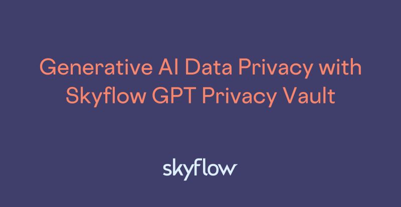 Skyflow on LinkedIn: Generative AI Data Privacy with Skyflow GPT ... Skyflow on LinkedIn: Generative AI Data Privacy with Skyflow GPT ...