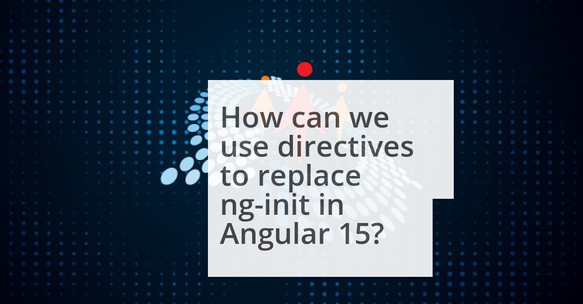 Angular Jobs on LinkedIn: ng-init in Angular 15 Angular Jobs on LinkedIn: ng-init in Angular 15