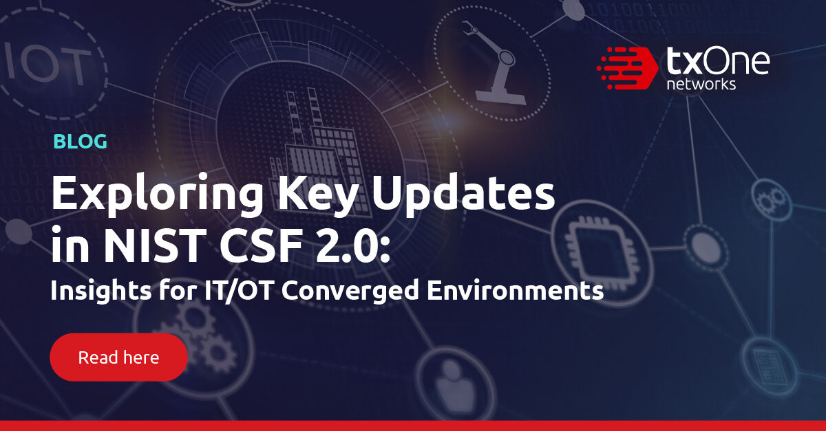 TXOne Networks on LinkedIn: Exploring Key Updates in NIST CSF 2.0 ... TXOne Networks on LinkedIn: Exploring Key Updates in NIST CSF 2.0 ...
