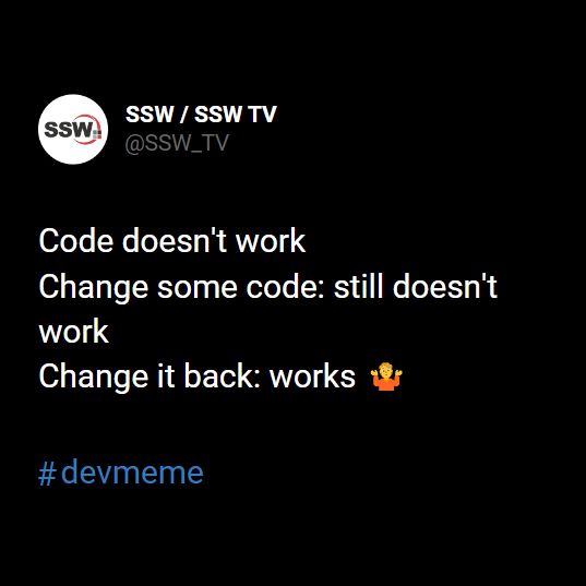 SSW on LinkedIn: #devmeme #programming #programminglife #programmingisfun… SSW on LinkedIn: #devmeme #programming #programminglife #programmingisfun…