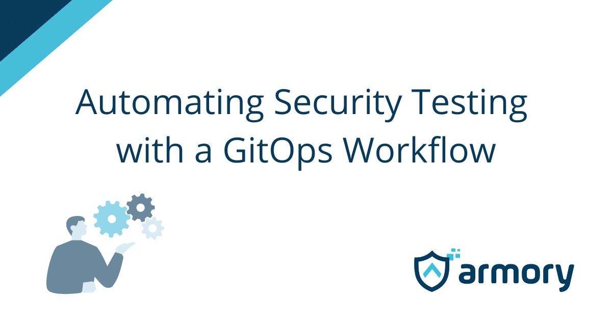 Armory on LinkedIn: Automating Security Testing with a GitOps Workflow ... Armory on LinkedIn: Automating Security Testing with a GitOps Workflow ...