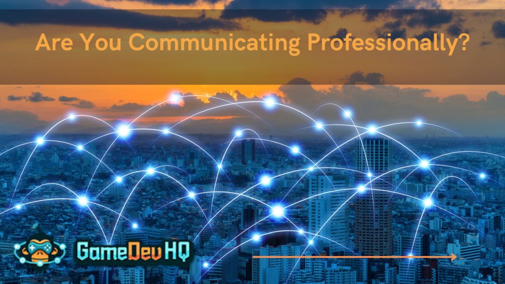GameDevHQ on LinkedIn: Are You Communicating Professionally? GameDevHQ on LinkedIn: Are You Communicating Professionally?