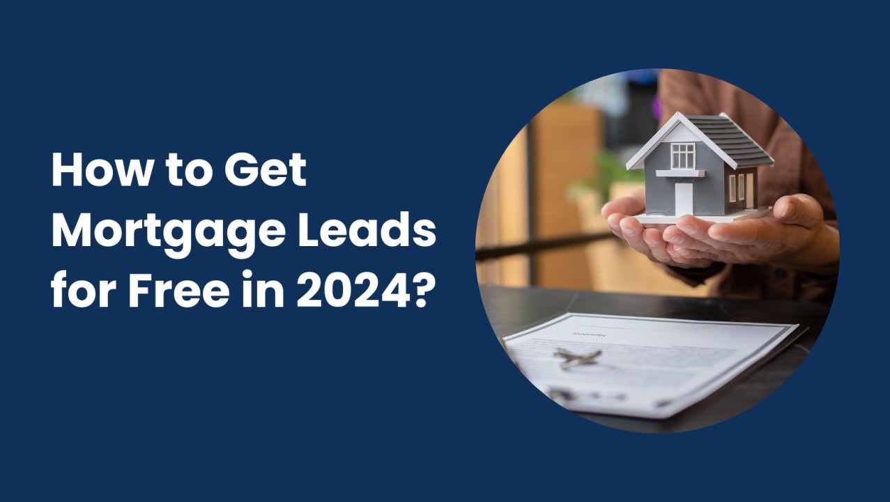 How to Get Mortgage Leads for Free in 2024? How to Get Mortgage Leads for Free in 2024?