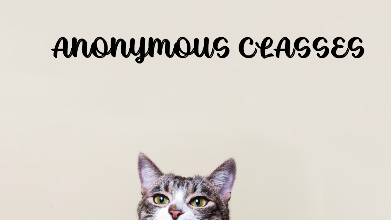 Anonymous Classes In Java Anonymous Classes In Java