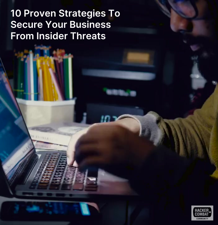 10 Proven Strategies To Secure Your Business From Insider Threats 10 Proven Strategies To Secure Your Business From Insider Threats