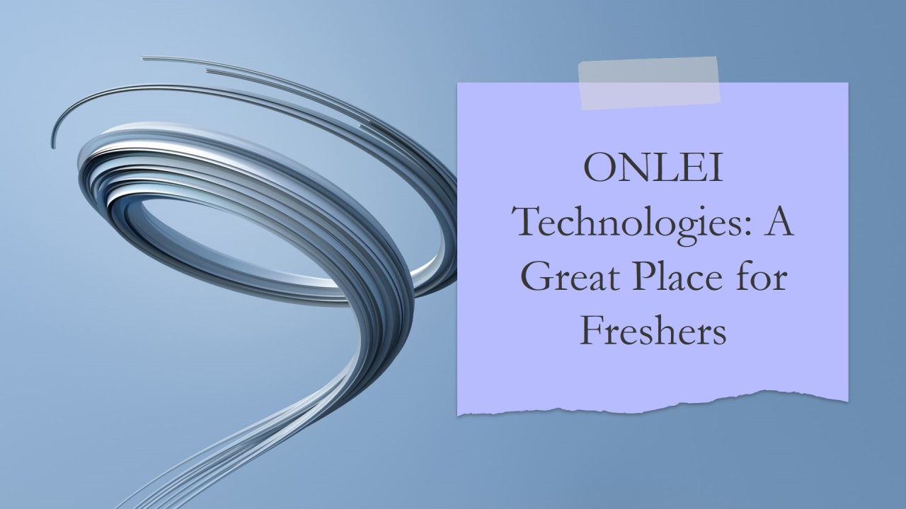 Is ONLEI Technologies Good for Freshers Is ONLEI Technologies Good for Freshers