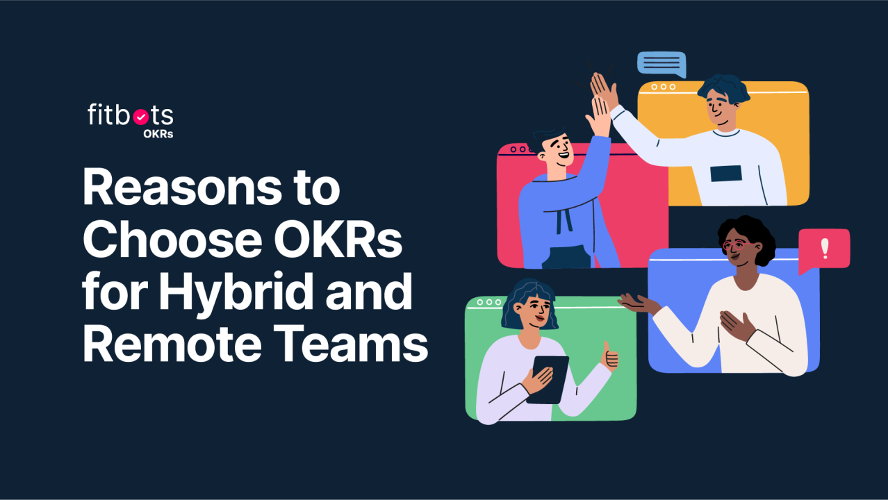 Why are companies choosing OKRs for hybrid and remote teams? Why are companies choosing OKRs for hybrid and remote teams?