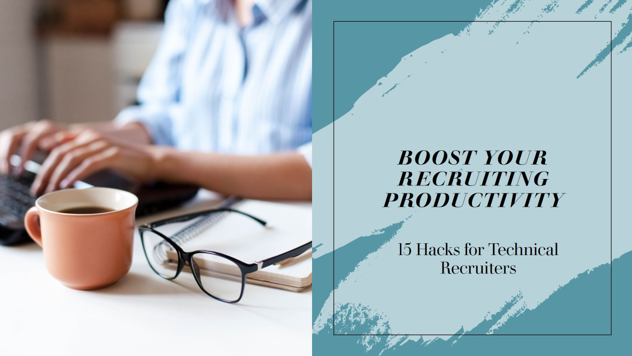 Unleashing Efficiency: Top 15 Productivity Hacks for Technical Recruiters Unleashing Efficiency: Top 15 Productivity Hacks for Technical Recruiters