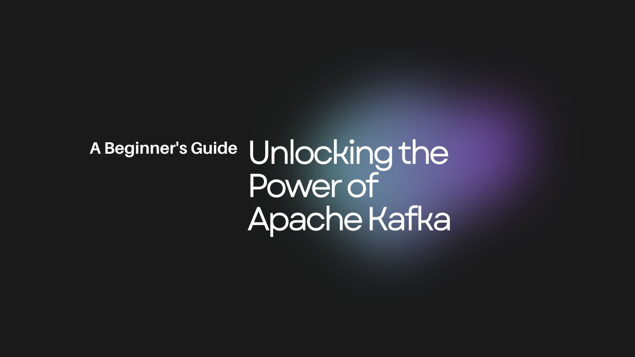 Unlocking the Power of Apache Kafka: A Beginner's Guide Unlocking the Power of Apache Kafka: A Beginner's Guide