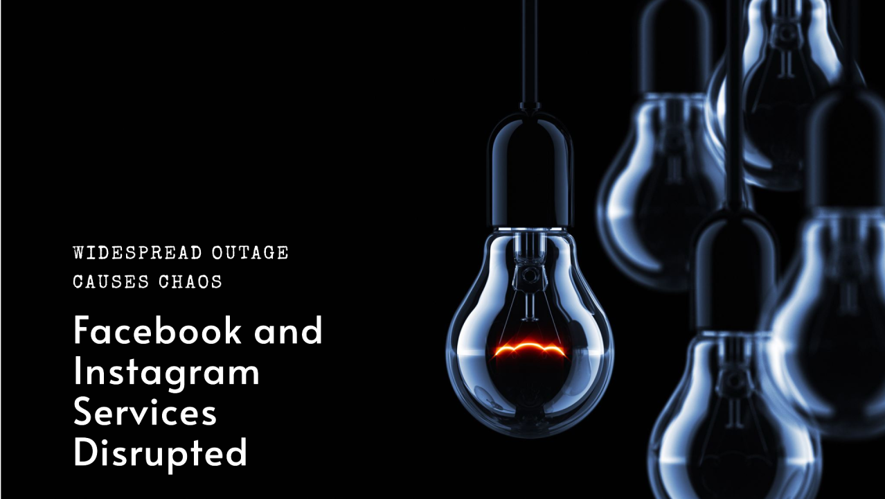 Widespread Outage Disrupts Facebook and Instagram Services Widespread Outage Disrupts Facebook and Instagram Services