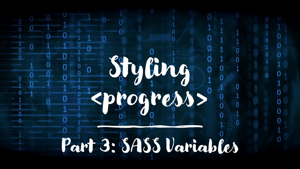 Styling - Part 3: SASS Variables Styling - Part 3: SASS Variables