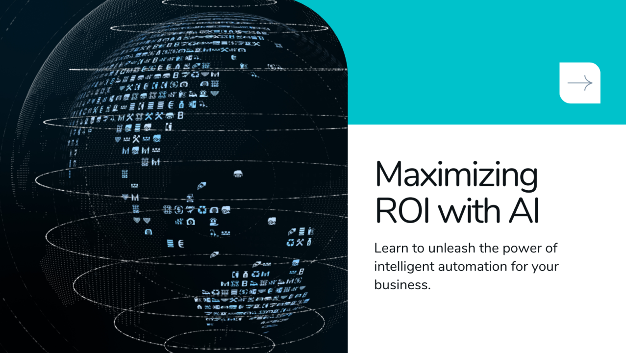 Maximizing ROI with AI: Unleashing the Power of Intelligent Automation Maximizing ROI with AI: Unleashing the Power of Intelligent Automation
