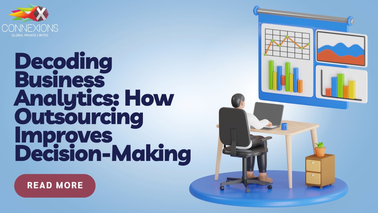 Decoding Business Analytics: How Outsourcing Improves Decision-Making Decoding Business Analytics: How Outsourcing Improves Decision-Making