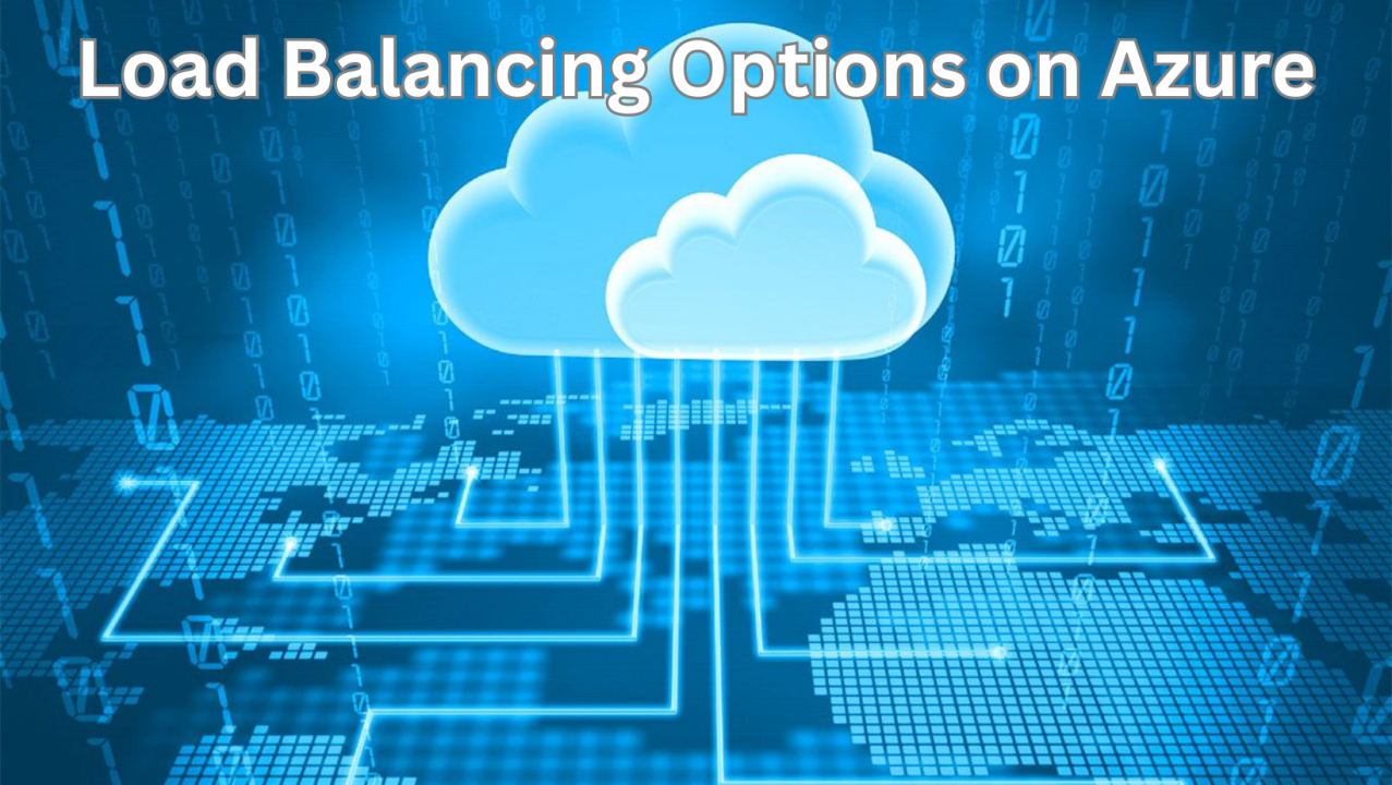 Load Balancing Options on Azure Load Balancing Options on Azure