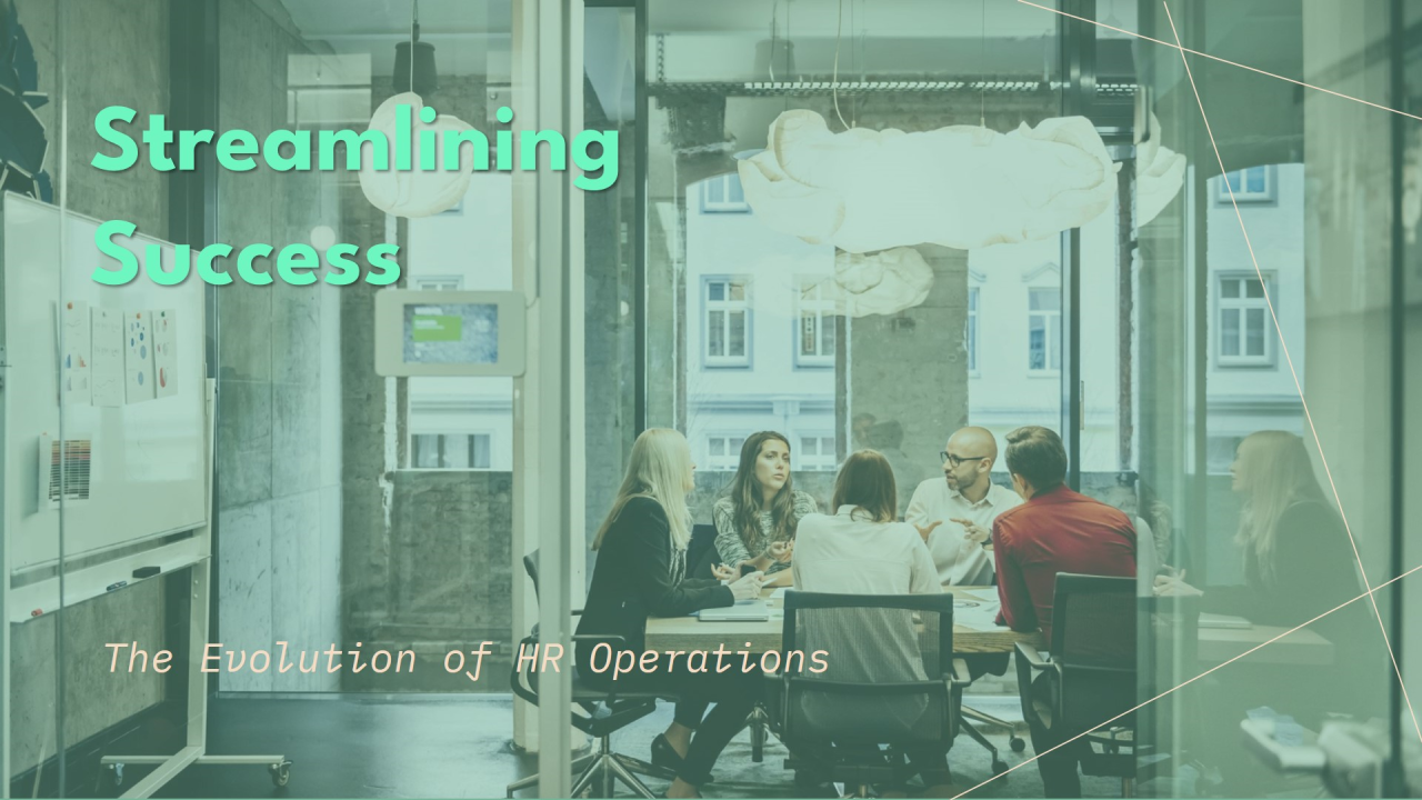 Streamlining Success: The Evolution of HR Operations in the Modern ... Streamlining Success: The Evolution of HR Operations in the Modern ...