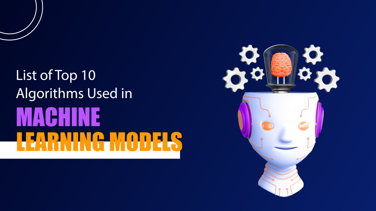 List of Top 10 Algorithms Used in Machine Learning Models List of Top 10 Algorithms Used in Machine Learning Models