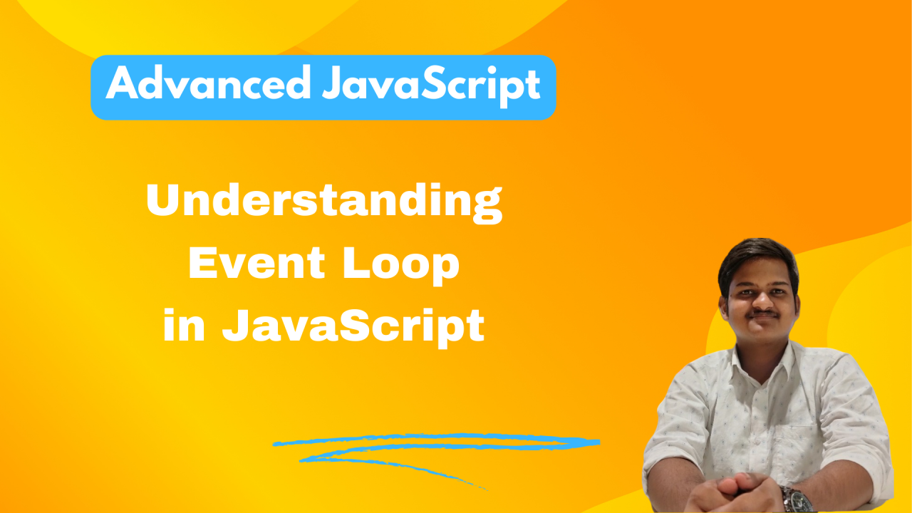 Advanced JavaScript: Chapter 3 Understanding event loop in javascript Advanced JavaScript: Chapter 3 Understanding event loop in javascript
