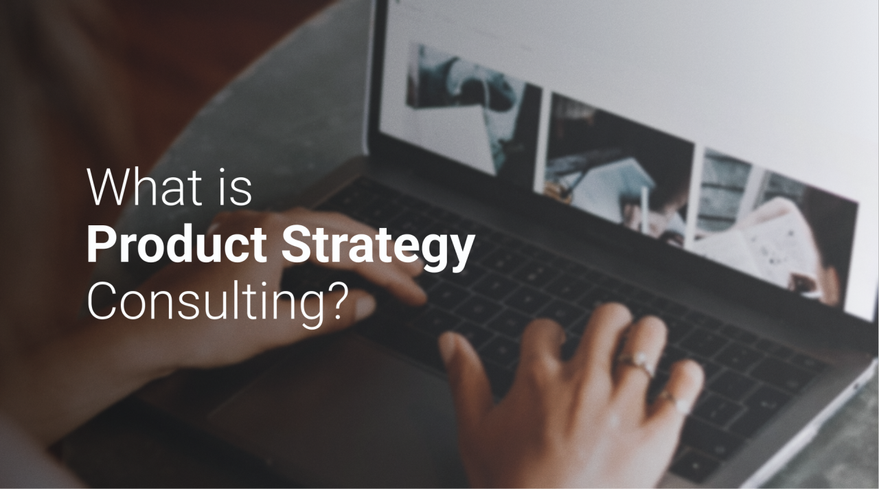 Unlocking Business Growth: The Power of Product Strategy Consulting Unlocking Business Growth: The Power of Product Strategy Consulting