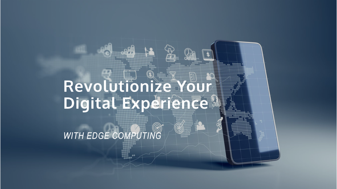 How Edge Computing Revolutionizes Your Digital Experience How Edge Computing Revolutionizes Your Digital Experience