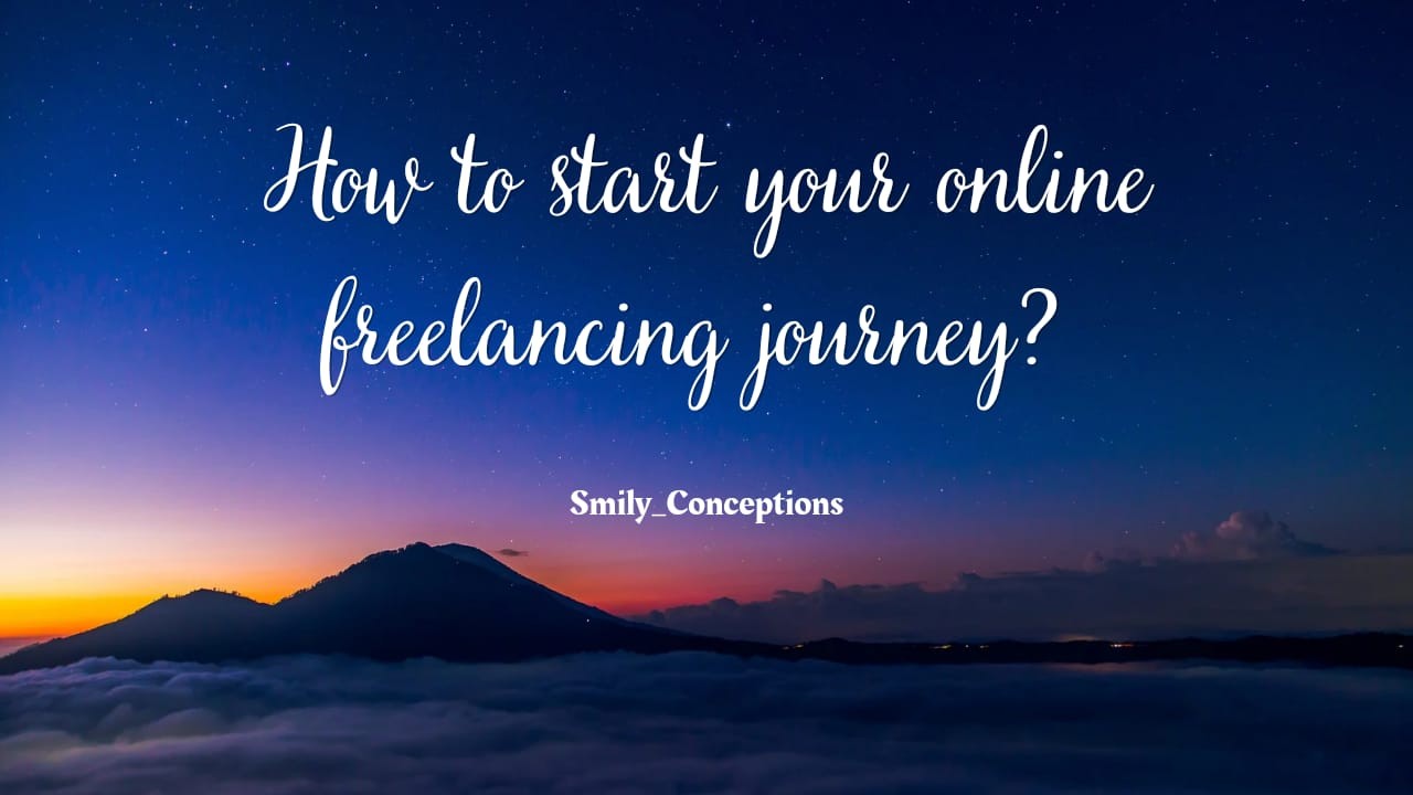 How to start your online freelancing journey? How to start your online freelancing journey?