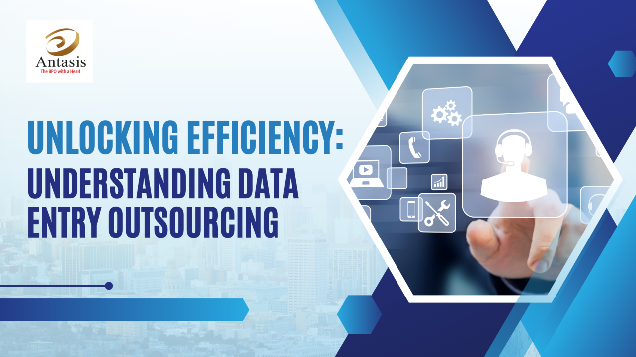 Unlocking Efficiency: Understanding Data Entry Outsourcing Unlocking Efficiency: Understanding Data Entry Outsourcing