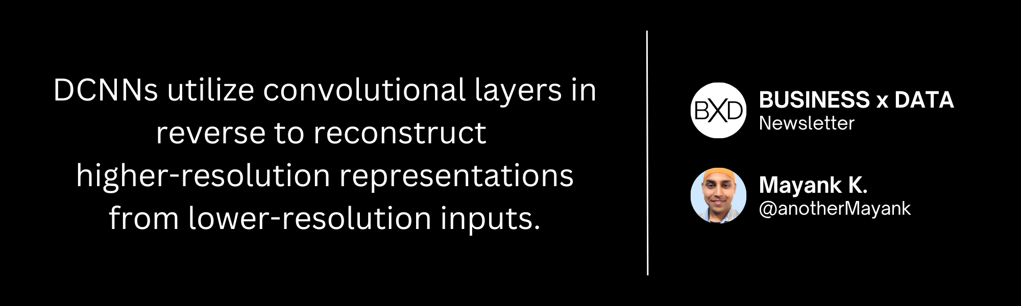 BxD Primer Series: Deconvolutional Neural Networks BxD Primer Series: Deconvolutional Neural Networks