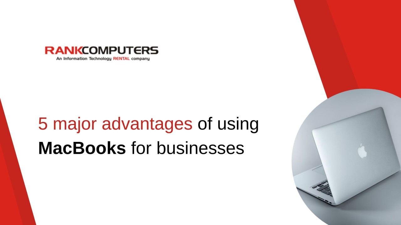 5 major advantages of using MacBooks for businesses 5 major advantages of using MacBooks for businesses