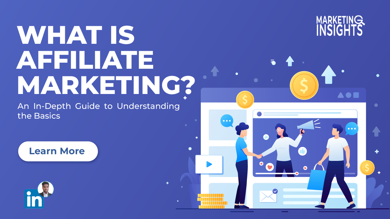 What is Affiliate Marketing? An In-Depth Guide to Understanding the Basics What is Affiliate Marketing? An In-Depth Guide to Understanding the Basics