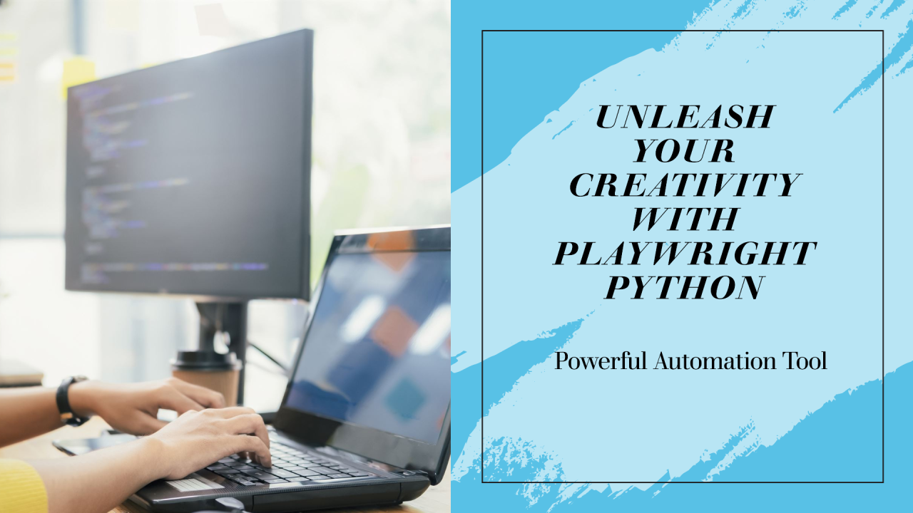 Unleashing Creativity with Playwright Python: A Powerful Automation Tool Unleashing Creativity with Playwright Python: A Powerful Automation Tool