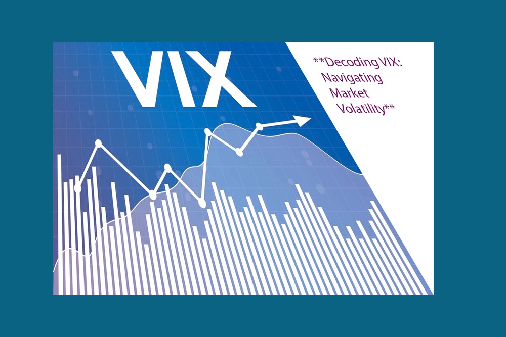Decoding VIX: Navigating Market Volatility Decoding VIX: Navigating Market Volatility