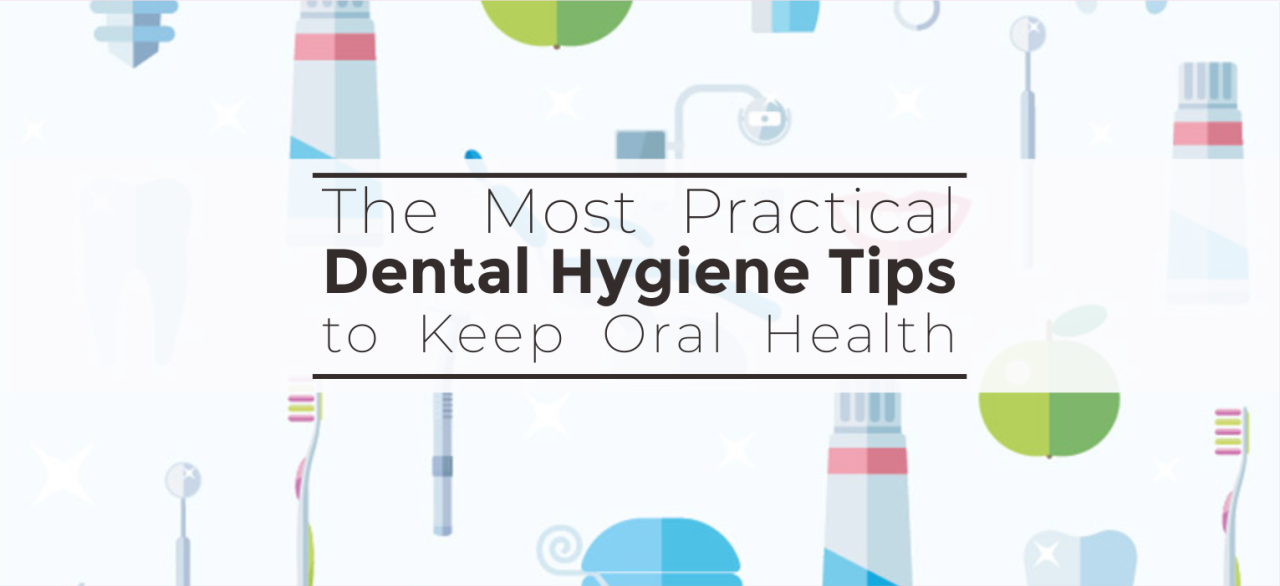 7 Most Practical Dental Hygiene Tips You Must Know 7 Most Practical Dental Hygiene Tips You Must Know
