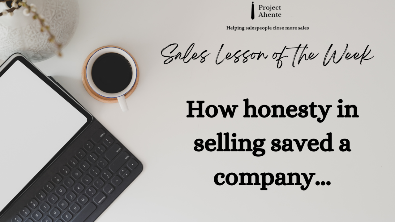 How honesty in selling saved a company... How honesty in selling saved a company...