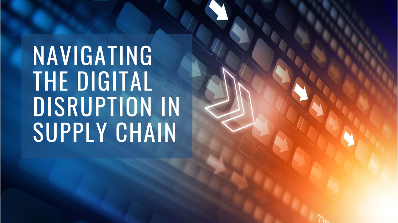 Navigating the Digital Disruption in Supply Chain: Debunking Myths and ... Navigating the Digital Disruption in Supply Chain: Debunking Myths and ...