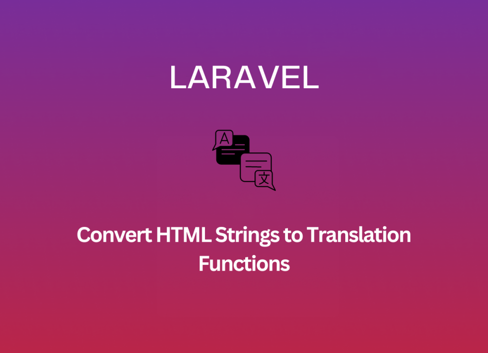 Convert HTML Strings to Translation Functions | Laravel Convert HTML Strings to Translation Functions | Laravel